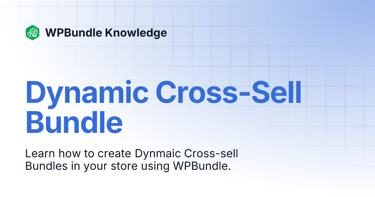 Dynamic Cross-Sell Bundle | WPBundle Knowledge