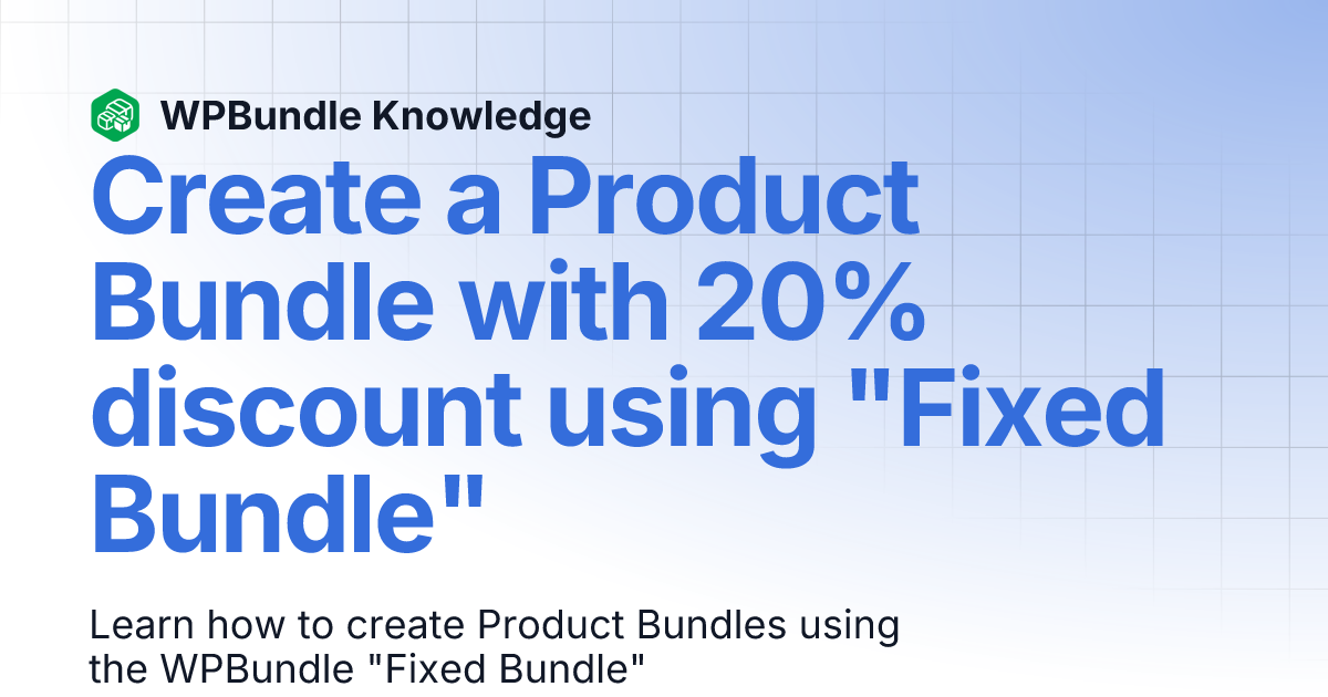 Create a Product Bundle with 20% discount using "Fixed Bundle" | WPBundle Knowledge